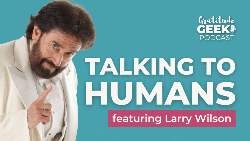 Larry Wilson on How Active Listening Makes You Unforgettable